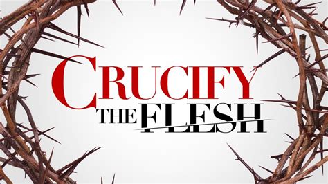 Crucify The Flesh The Pure Gospel And Revival Website