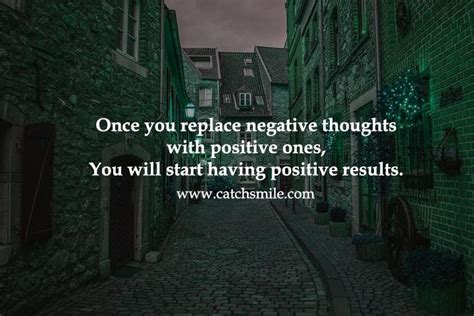 Once You Replace Negative Thoughts With Positive Ones You Will Start