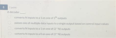 Solved 81 ﻿pointa Decoderconverts N ﻿inputs To A 1 ﻿on One