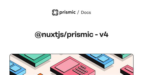 nuxtjs prismic v4 — prismic docs
