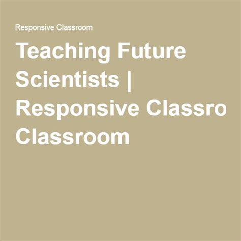 Teaching Future Scientists Responsive Classroom Classroom