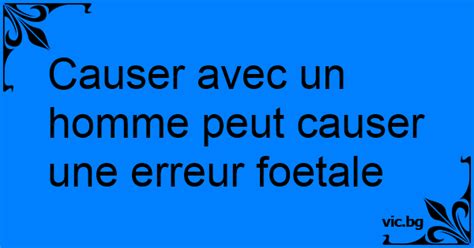 Causer Avec Un Homme Peut Causer Une Erreur Foetale