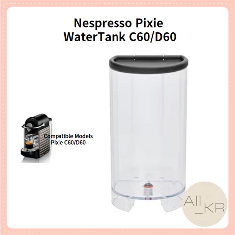 Nespresso Pixie Water Tank C60 D60 Spare Parts Water Tank Shopee Malaysia