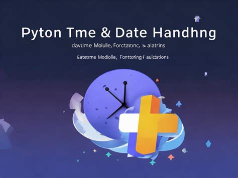 Python日期时间精通指南:datetime模块应用全解析 Dawoai Python日期时间精通指南:datetime模块应用全解析 Dawoai