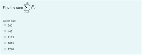 Solved Find the sum i Σ Select one O O o Chegg com