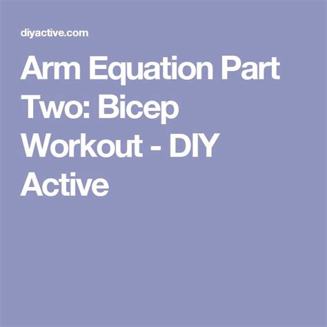 Arm Equation Part Two Bicep Exercises Diy Active Biceps Workout