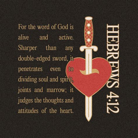 Hebrews 412 For The Word Of God Is Alive And Active Sharper Than Any