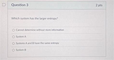 Solved Which System Has The Larger Entropy Cannot Determine