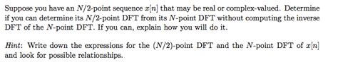 Solved Suppose You Have An N Point Sequence X N That May Chegg