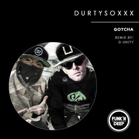 Stream Durtysoxxx Gotcha D Unity Remix Free Download By Funkn