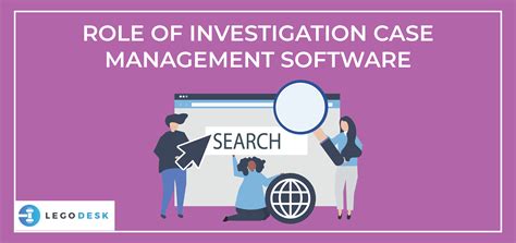 Role Of Investigation Case Management Software Legodesk