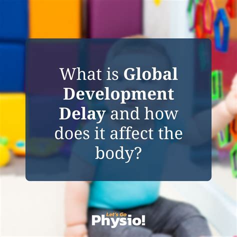 What Is Global Development Delay And How Does It Affect The Body 🤔