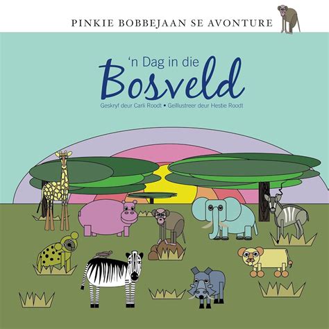 Pinkie Bobbejaan Se Avonture N Dag In Die Bosveld Kindle Edition By