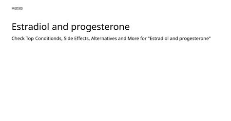 Estradiol And Progesterone Medsis