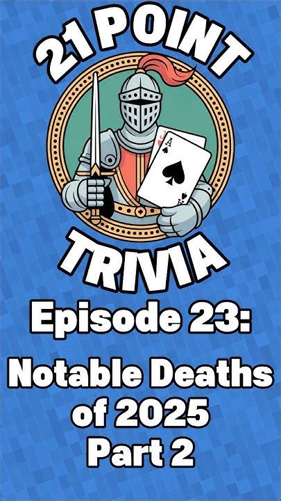 21 Point Trivia Ep 23 Notable Deaths Of 2025 Part Ii Youtube