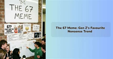 The 67 Meme Gen Zs Favourite Nonsense Trend Iem Robotics
