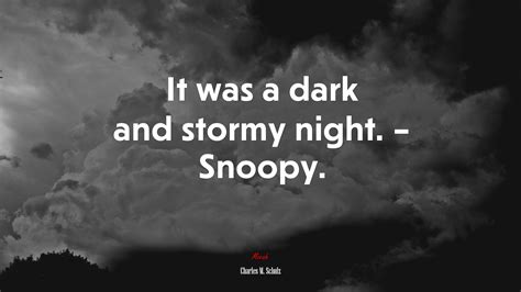 It Was A Dark And Stormy Night Snoopy Charles M Schulz Quote Hd