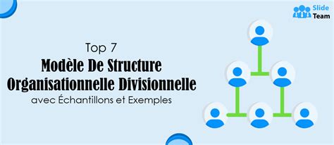Top 7 Des Modèles De Structure Organisationnelle Divisionnelle Avec