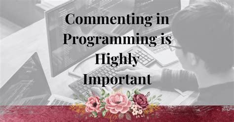 Commenting In Programming Is Highly Important