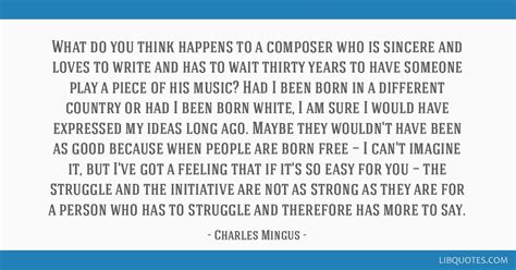 What Do You Think Happens To A Composer Who Is Sincere And