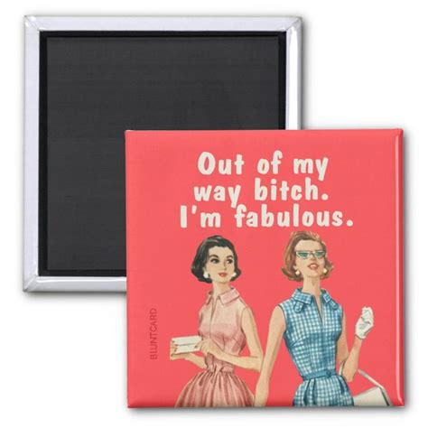 Out Of My Way Im Fabulous Magnet Zazzle Im Fabulous Vintage