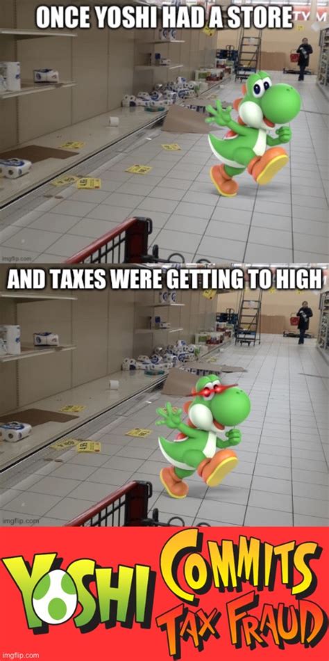 Image Tagged In Yoshi Commits Tax Fraud Imgflip