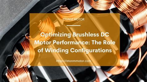 Optimizing Brushless Dc Motor Performance Winding Configurations