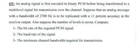 Solved 05 An Analog Signal Is First Encoded In Binary Pcm