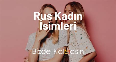 Rus Kız İsimleri En İyi Rusça Kadın İsimleri Bizde Kalmasın