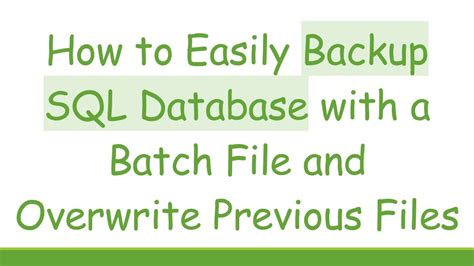 How To Easily Backup Sql Database With A Batch File And Overwrite Previous Files Youtube