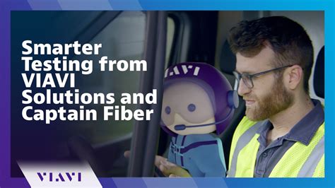 Smarter Testing From Viavi Solutions And Captain Fiber Fiber Testing