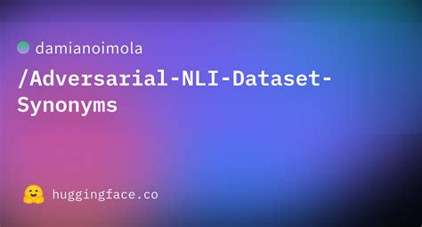 damianoimola adversarial nli dataset synonyms · datasets at hugging face