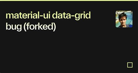 Material Ui Data Grid Bug Forked Codesandbox