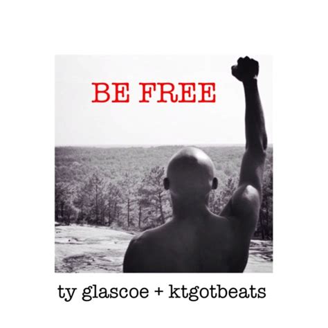 Stream Ty Glascoe Be Free J Cole Cover Reproduced By Ktgotbeats By