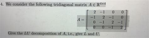 solved 4 we consider the following tridiagonal matrix a e