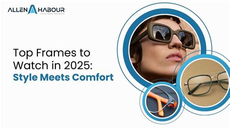 Top Frames In 2025 Style Meets Comfort Allen And Habour