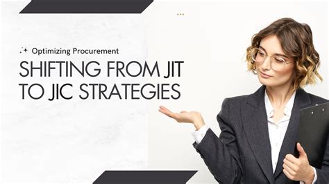 Optimizing Procurement Shifting From Jit To Jic Strategies