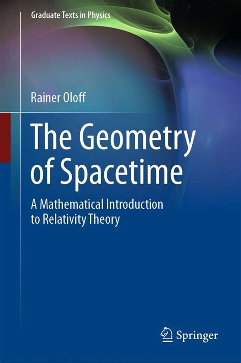 The Geometry Of Spacetime A Mathematical Introduction To Relativity