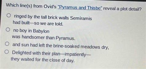 Solved Which Lines From Ovids Pyramus And Thisbe Reveal A Plot Detail Ringed By The