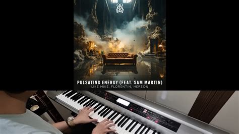 Like Mike And Florentin Ft Sam Martin Pulsating Energy Jarel Gomes Piano Youtube