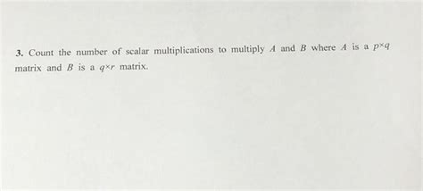 Solved 3 Count The Number Of Scalar Multiplications To