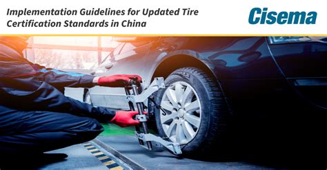 Guidelines For Updated Tire Certification Standards In China