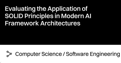 evaluating the application of solid principles in modern ai framework