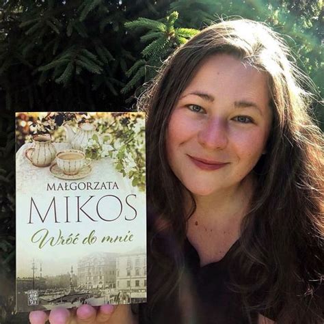 Małgorzata Mikos Wywiad Z Autorką Wróć Do Mnie Strona 2 Z 2
