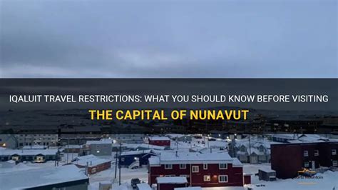Iqaluit Travel Restrictions What You Should Know Before Visiting The