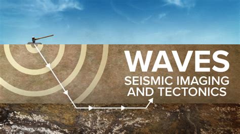 Waves Seismic Imaging And Tectonics Clickview