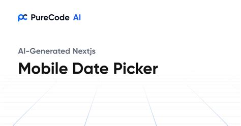 Quickly Generate A Nextjs Mobile Date Picker Purecode Ai