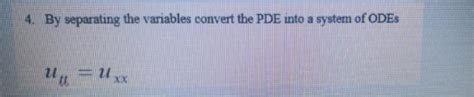 solved 4 by separating the variables convert the pde into a