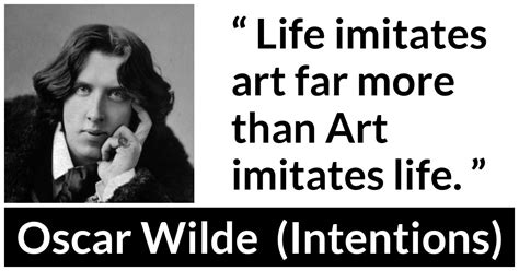 Oscar Wilde Life Imitates Art Far More Than Art Imitates”