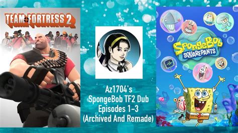 Az1704s Spongebob Tf2 Dub Episodes 1 3 Archived And Remade Youtube